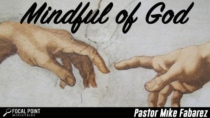 Mindful of God - Focal Point Ministries