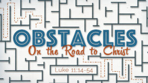 Obstacles on the Road to Christ Archives - Focal Point Ministries